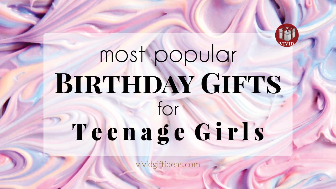 20 Unique Birthday Gifts for Teenage Girls (Most Popular List of The Year)