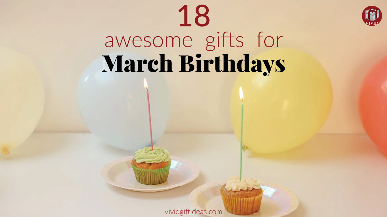 18 Unique Gift Ideas for March Birthdays | For Her