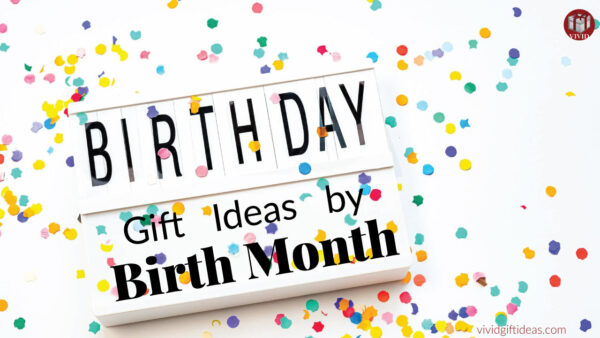 Birthday Gift Ideas by Month: From January to December